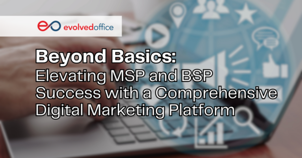 Beyond Basics: Elevating MSP and BSP Success with a Comprehensive ...