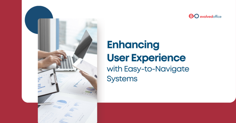 Enhancing User Experience with Easy-to-Navigate Systems - Evolved Office